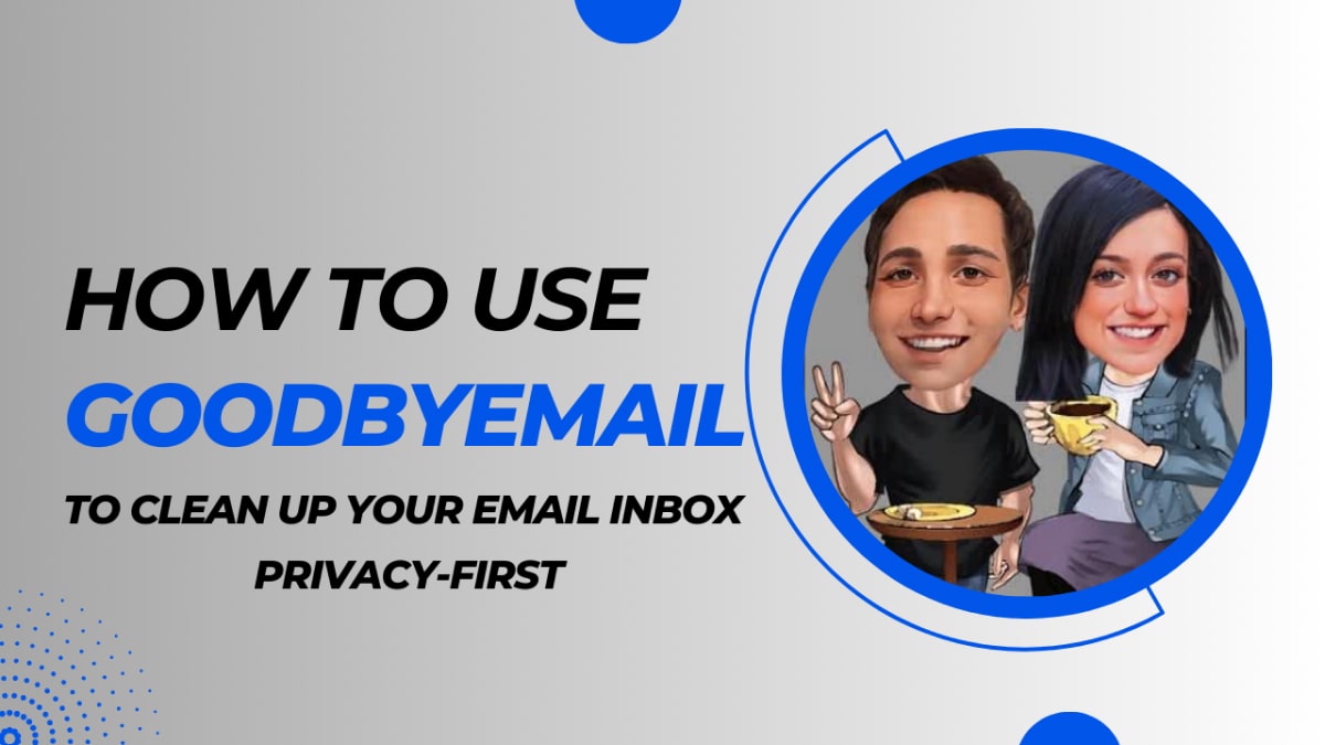 How to Use GoodByEmail to Clean Up Your Email Inbox